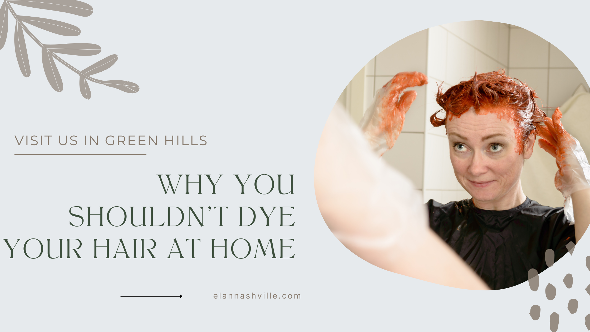 Why You Should Not Dye Your Hair at Home - Elan Hair Green Hills